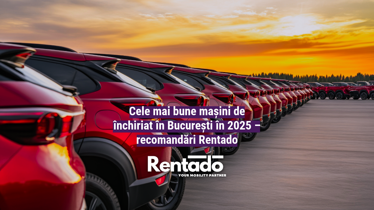 Cele mai bune mașini de închiriat în București în 2025 – recomandări ...